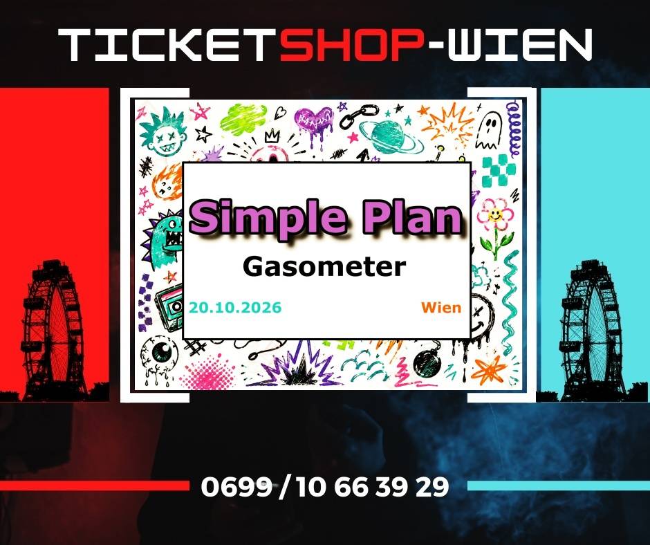 Simple Plan 20.10.2026 Gasometer Stehplätze TOP-Sitzplätze, € 99 ...